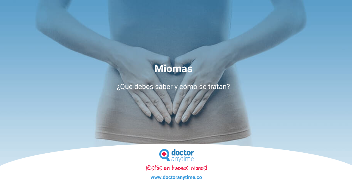 Miomas: ¿Qué debes saber y cómo se tratan?